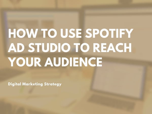 How to Use Spotify Ad Studio to Reach Your Audience