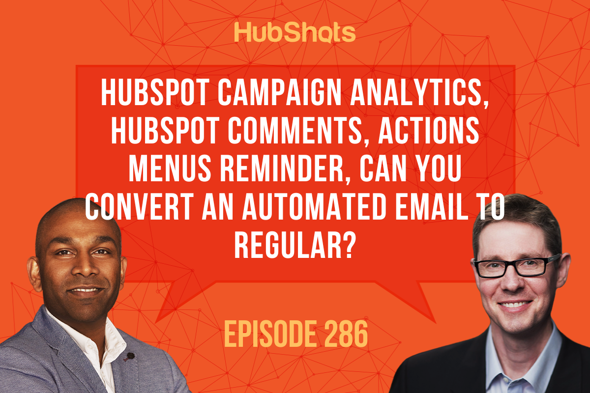 Episode 286: HubSpot Campaign Analytics, HubSpot Comments, Actions ...